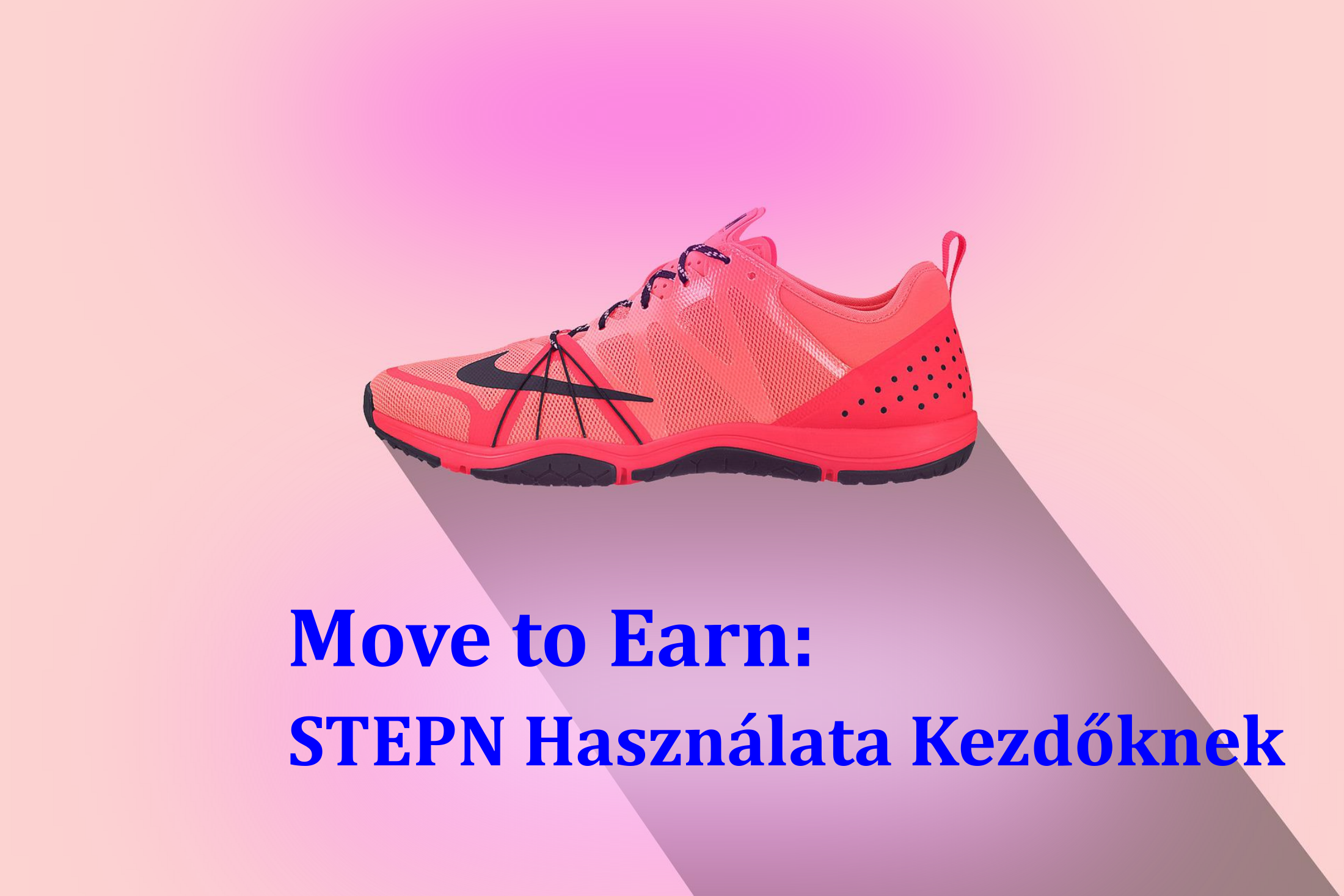 Move To Earn: STEPN Használata Kezdőknek | Mi a STEPN és Hogyan Működik ...